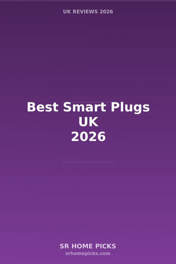 Best Smart Plugs UK 2026: Tested & Reviewed | SR Home Picks