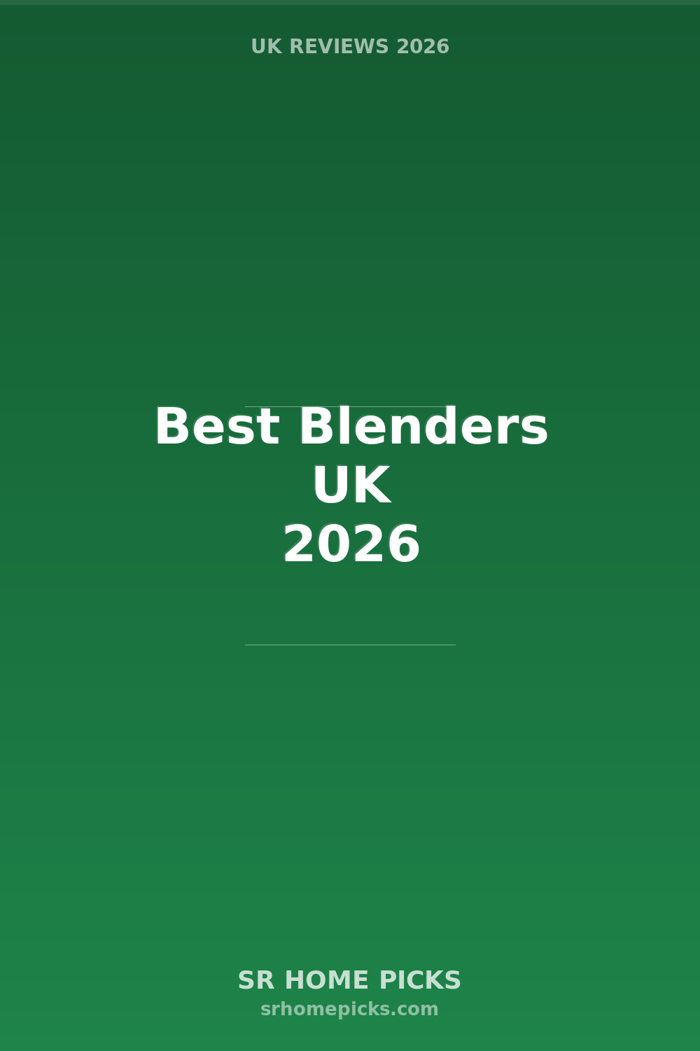 5 Best Blenders UK (2026) | SR Home Picks